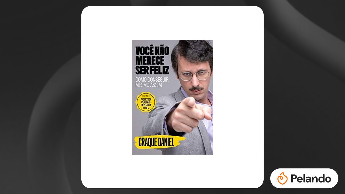 Por R$ 9,99: [e-book] Você não merece ser feliz: como conseguir mesmo ...